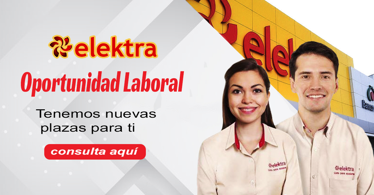 Grupo Elektra apertura reciente convocatoria de personal. - A CHAMBEAR HOY